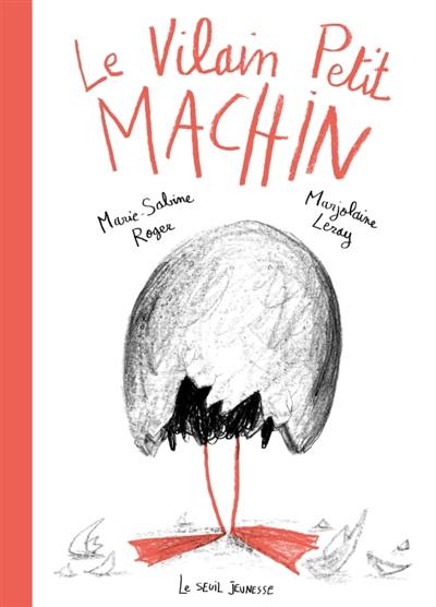 Livre : Le vilain petit machin, le livre de Marie-Sabine Roger et ...