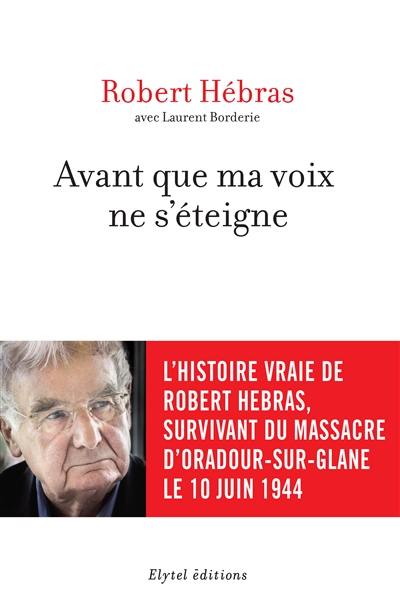 Livre : Avant que ma voix ne s'éteigne : l'histoire vraie de Robert ...