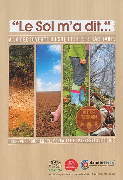 Livre : Le sol m'a dit... : à la découverte du sol et de ses habitants ...