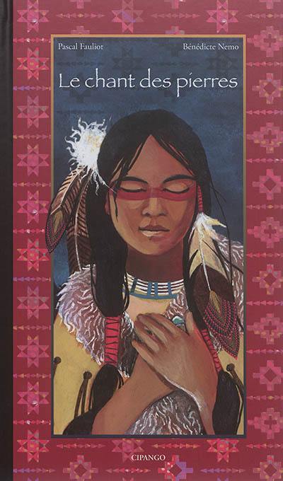Livre : Le chant des pierres : une légende sioux, le livre de Pascal ...