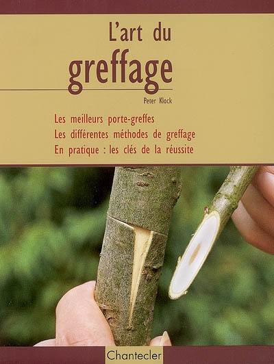 Livre : L'art du greffage : les meilleurs porte-greffes, les ...