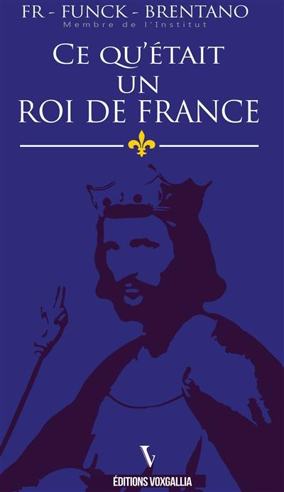 Livre : Ce qu'était un roi de France, le livre de Frantz Funck-Brentano ...