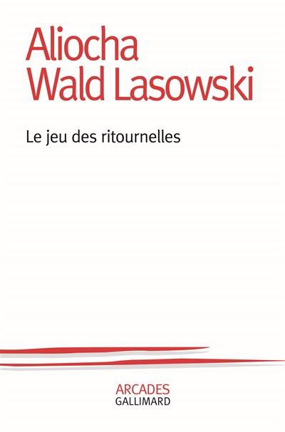 Livre : Le jeu des ritournelles, le livre de Aliocha Wald Lasowski ...