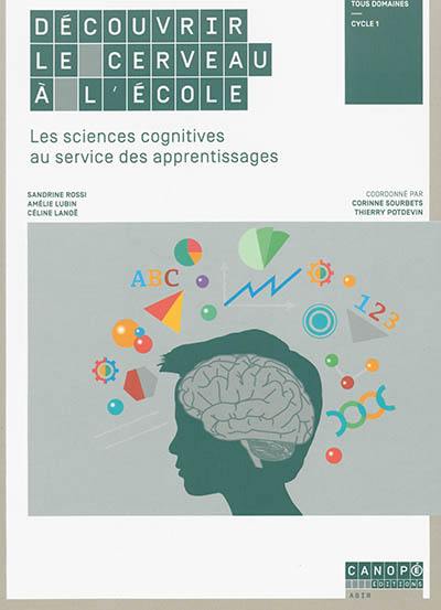 Livre : Découvrir le cerveau à l'école : les sciences cognitives au service des apprentissages ...