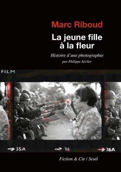 Livre : Marc Riboud, la jeune fille à la fleur : histoire d'une ...