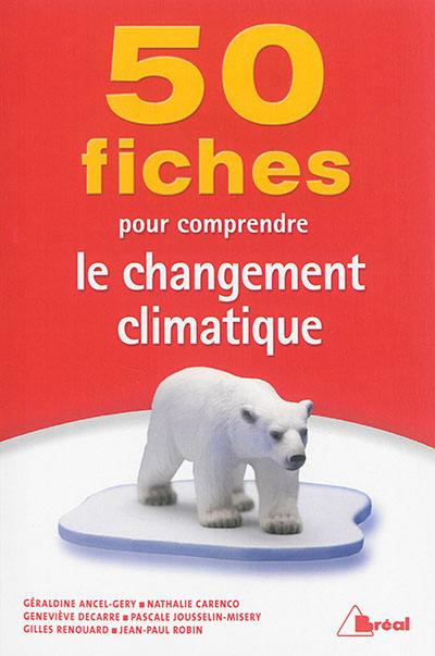 Livre : 50 fiches pour comprendre le réchauffement climatique - Bréal ...