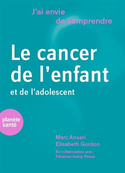 Livre : Le cancer de l'enfant et de l'adolescent, le livre de Marc ...