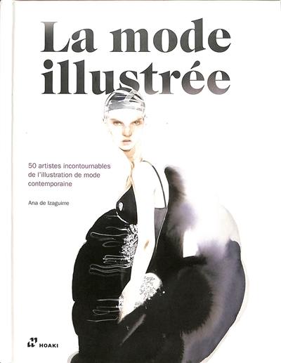 Livre : La mode illustrée : 50 artistes contemporains incontournables ...