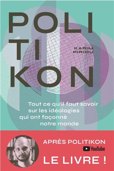 Livre : Politikon : tout ce qu'il faut savoir sur les idéologies qui ...