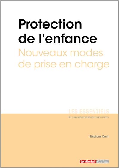 Livre : Protection de l'enfance : nouveaux modes de prise en charge, le ...