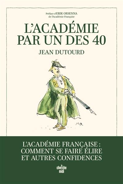 Livre : L'Académie par un des 40 : l'Académie française : comment se ... Livre : L'Académie par un des 40 : l'Académie française : comment se ...