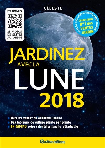 Livre : Jardinez avec la Lune 2018, le livre de Céleste - Rustica - 9782815309776