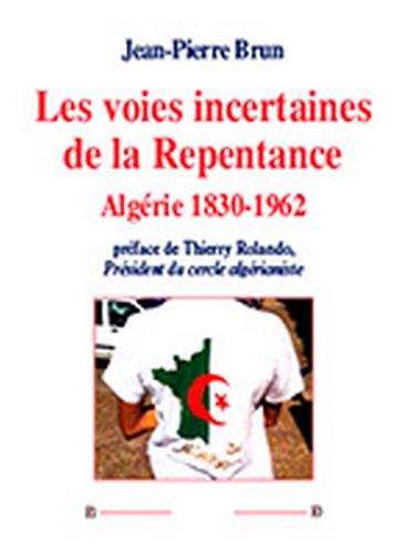 Livre : Les voies incertaines de la repentance : Algérie 1830-1962, le ...