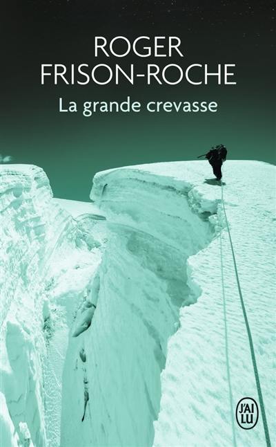 Livre : La grande crevasse, le livre de Roger Frison-Roche - J'ai lu ...