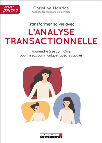 Livre : Transformer sa vie avec l'analyse transactionnelle : apprendre ...