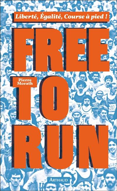 Livre : Free to run : liberté, égalité, course à pied !, le livre de ...